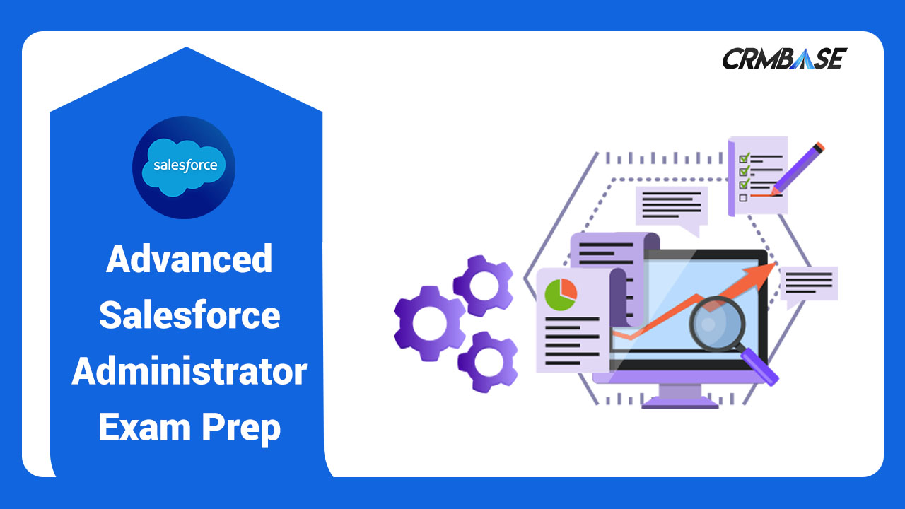 CRMBase | Advanced Salesforce Admin Certification | Prep